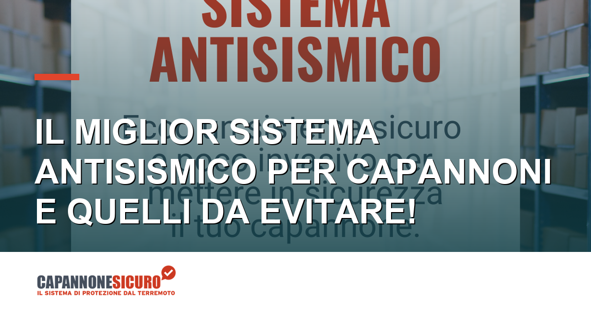 Il miglior sistema antisismico per capannoni e quelli da evitare ...